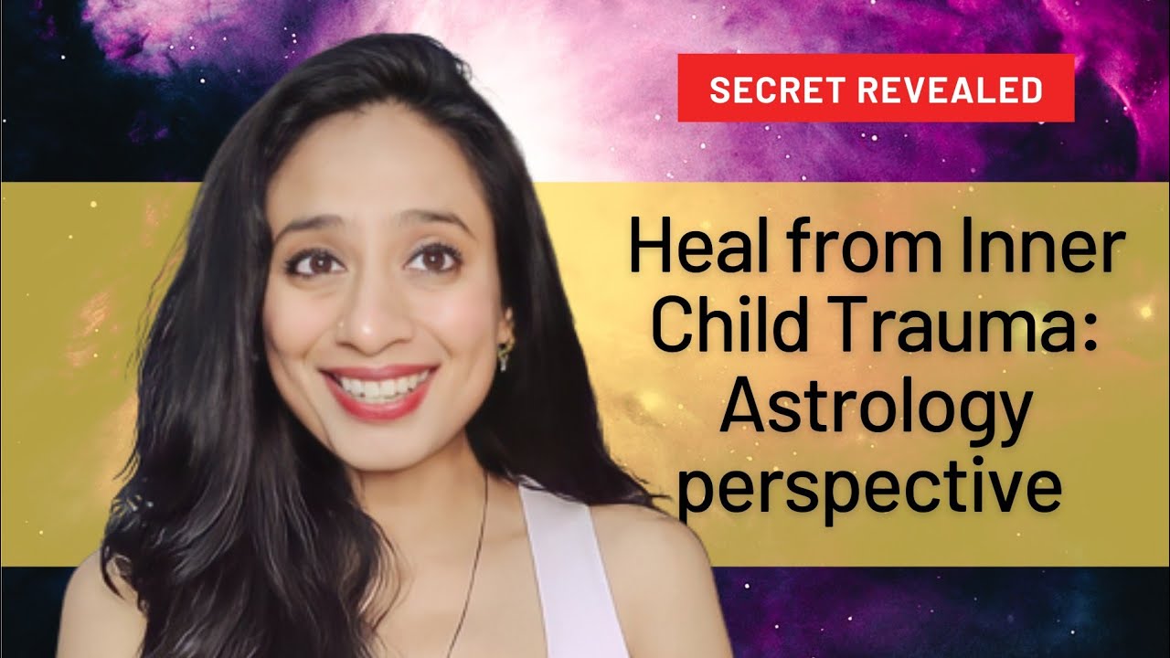Uncovering the Secrets of Healing Inner Child Trauma - Astrology ...