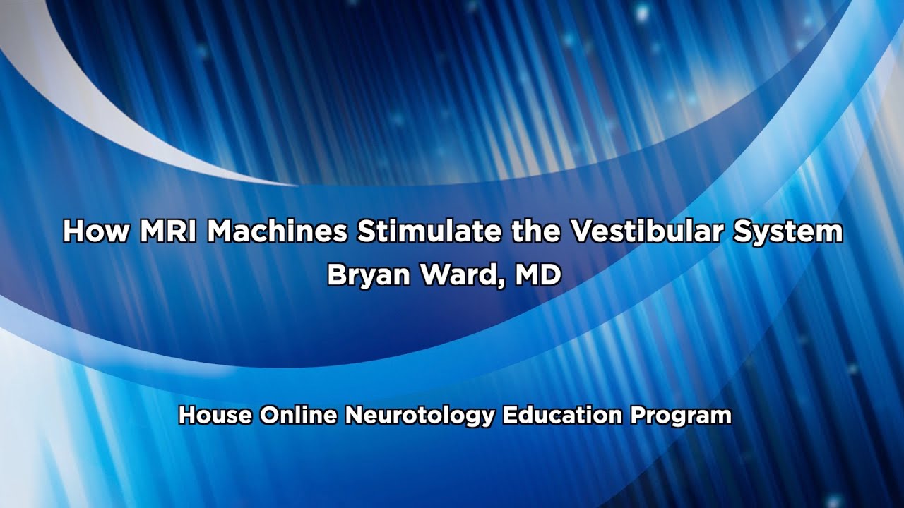 How MRI Machines Stimulate the Vestibular System | House Online ...