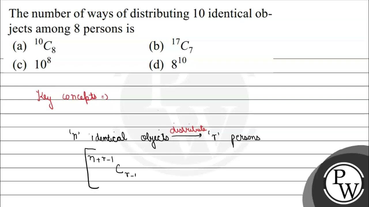 The number of ways of distributing 10 identical objects among 8 per... - YouTube