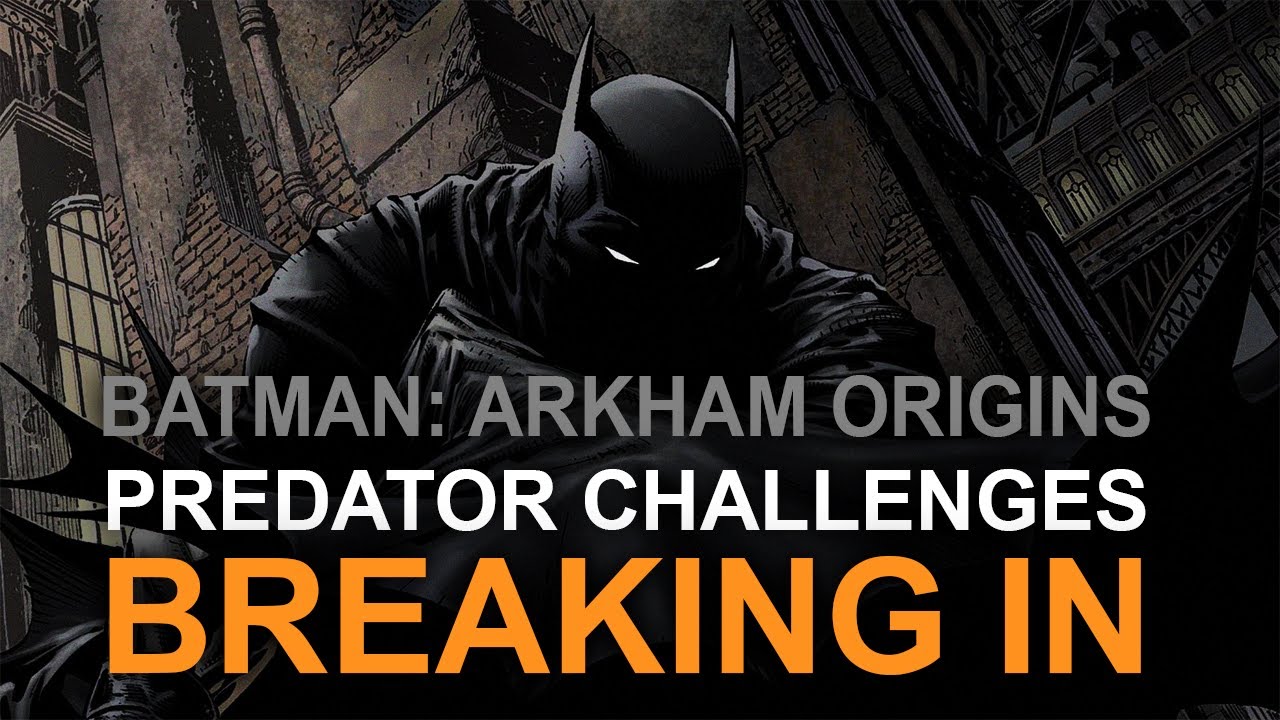 Batman Arkham Origins: Predator Map Challenge Walkthrough - Breaking In ...