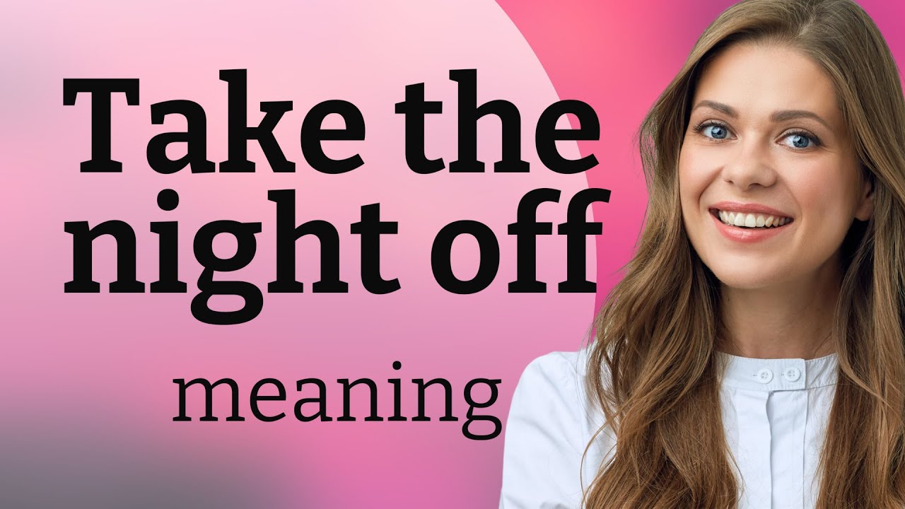 Understanding "Take the Night Off": A Simple Guide - YouTube
