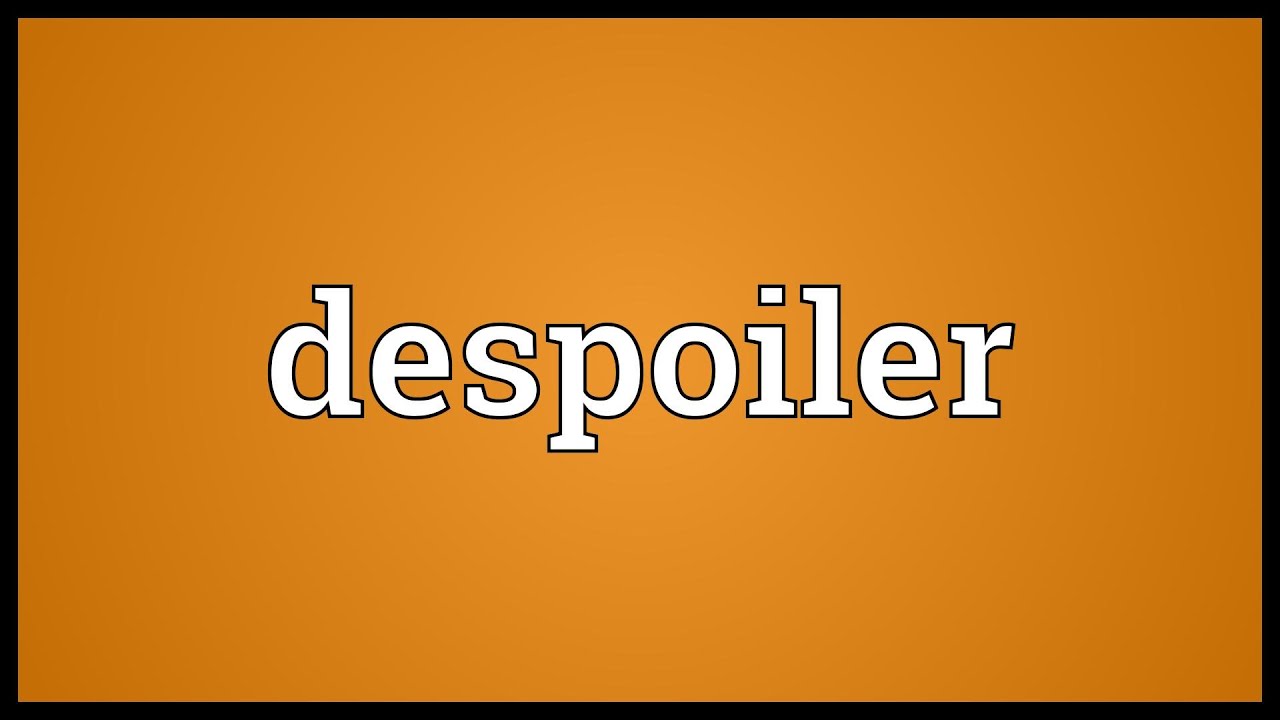 Despoiler Meaning - YouTube