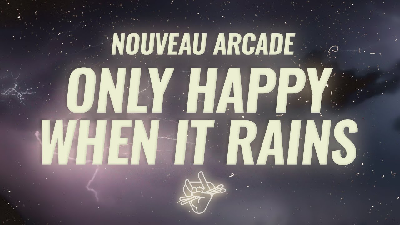 Nouveau Arcade - Only Happy When It Rains (Lyrics) - YouTube