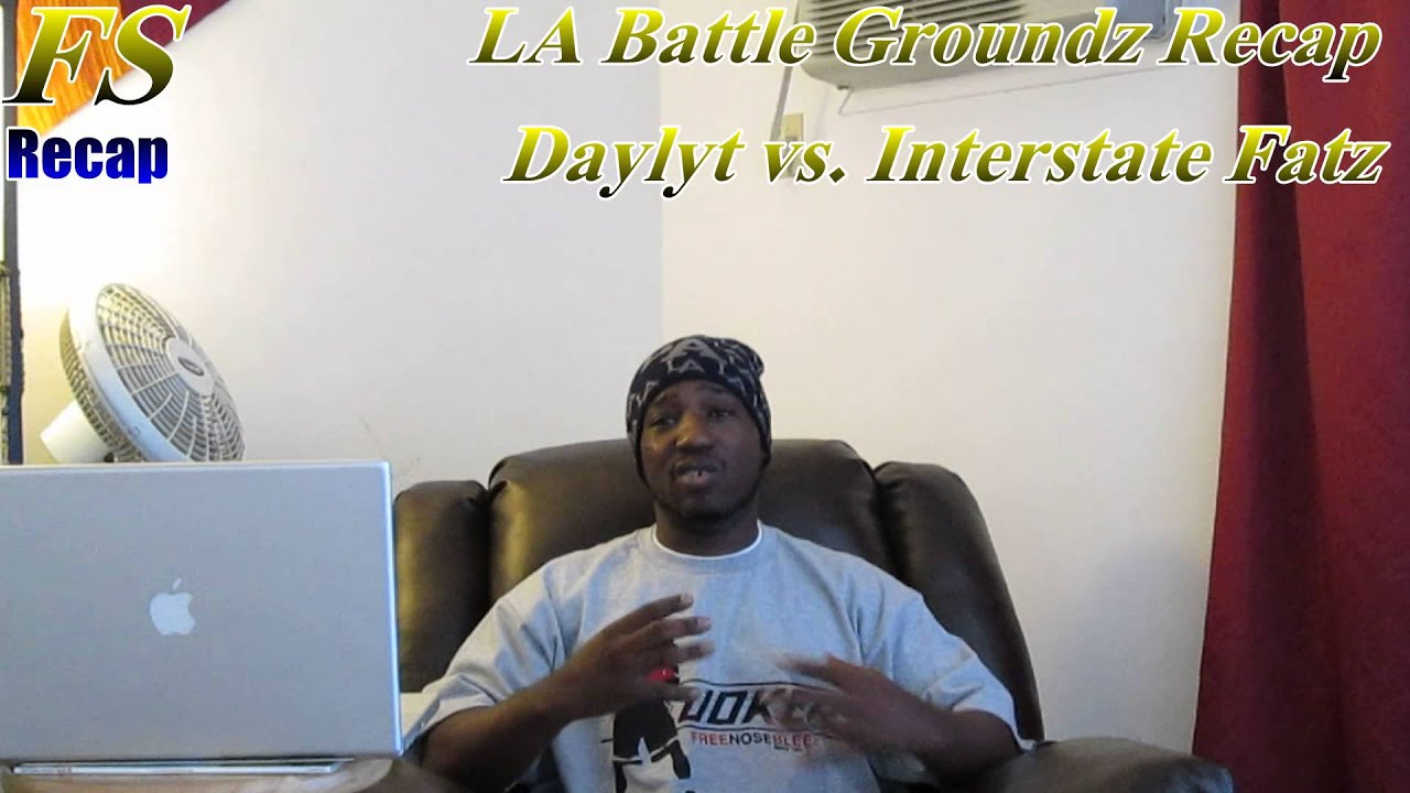 Daylyt vs. Interstate Fatz Recap @LABattleGroundz + more ( FanSpeak Rap ...