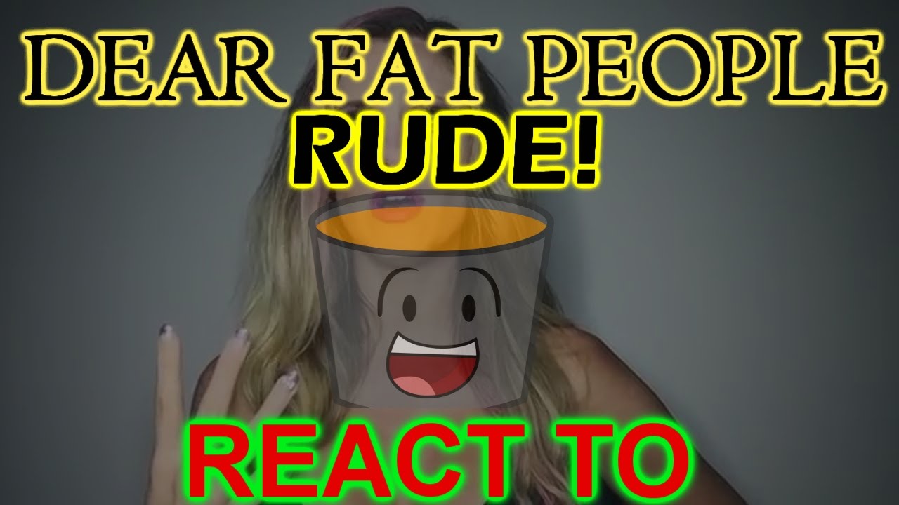 LAVA PLAYS REACTS TO DEAR FAT PEOPLE - YouTube