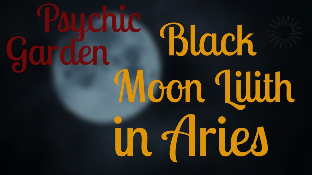 BM Lilith in Aries / 1st house 🌔 CLOSING CYCLES BIG TIME! - YouTube