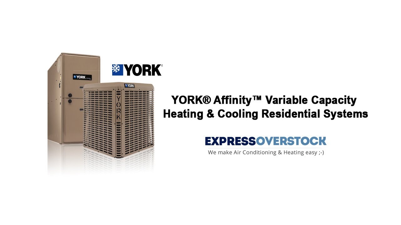 YORK® Affinity™ Variable Capacity Residential Heating & Cooling Systems ...