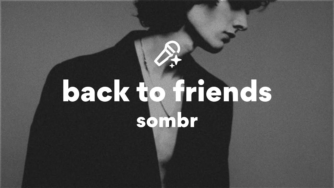 Sombr Back To Friends Lyrics YouTube Sombr Back To Friends Lyrics YouTube