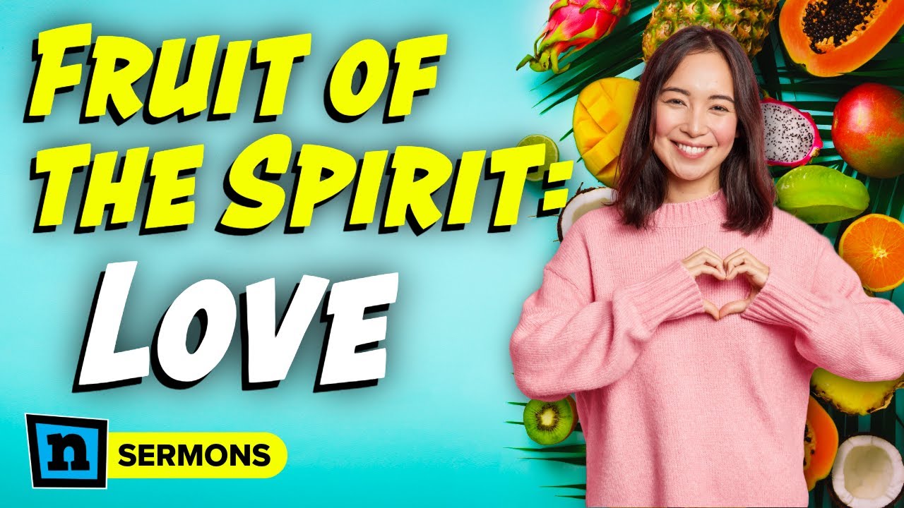 Fruit of the Spirit: Love | Sermon - - Bible Portal