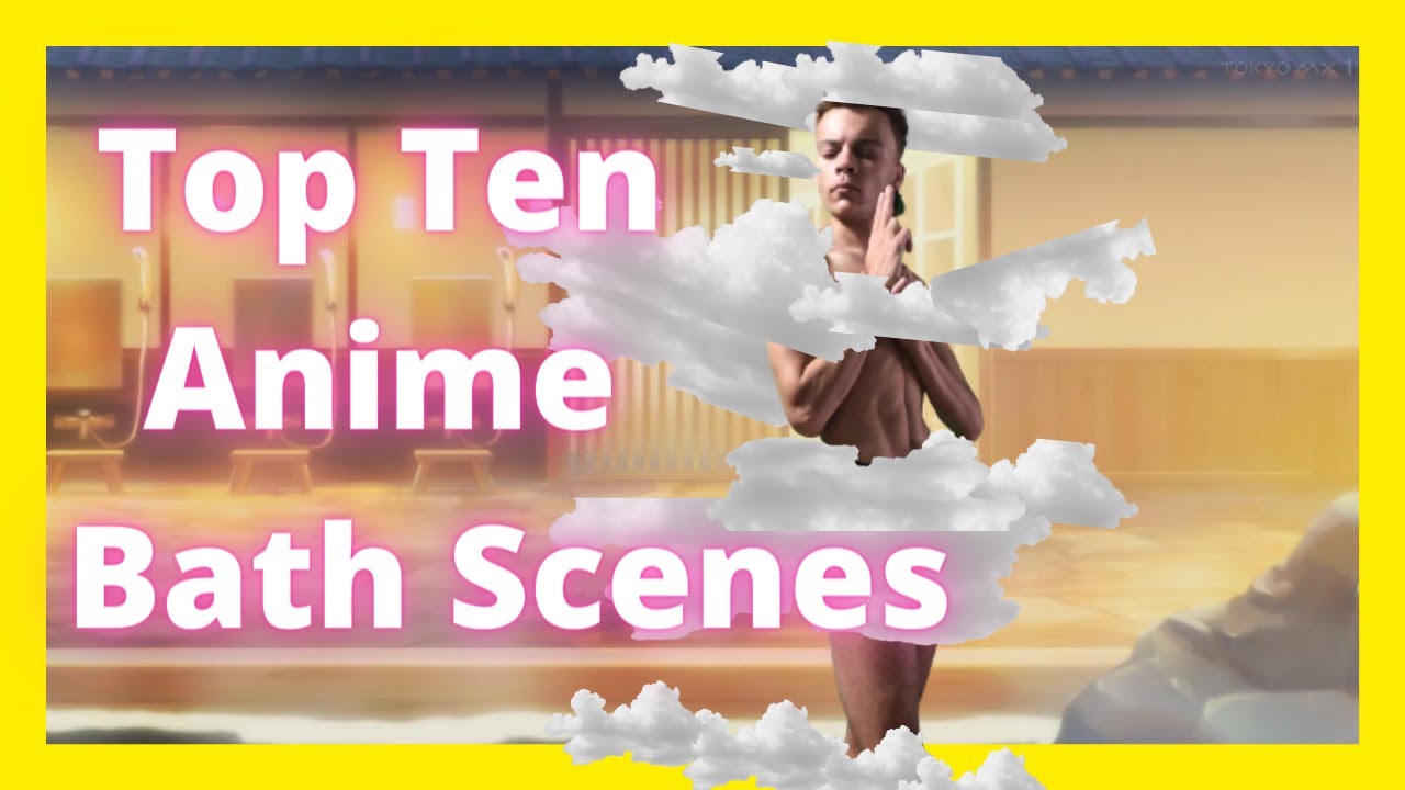 Top Ten Anime Bath Scenes - YouTube