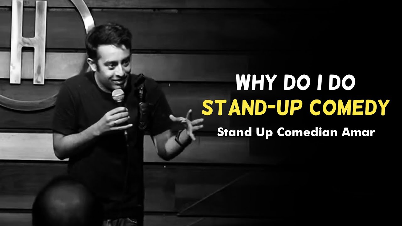 Why Do I do Stand Up | Standup Comedian Amar - YouTube