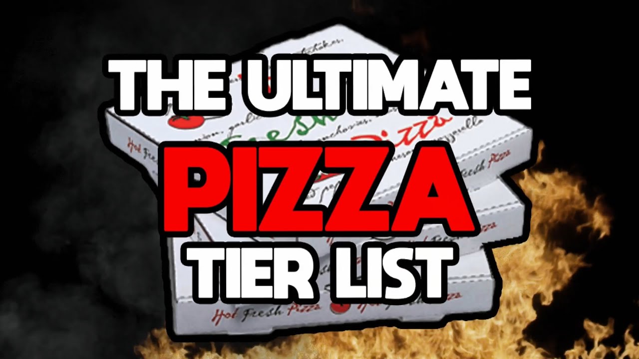 THE ULTIMATE PIZZA TIER LIST YouTube the-ultimate-pizza-tier-list-youtube