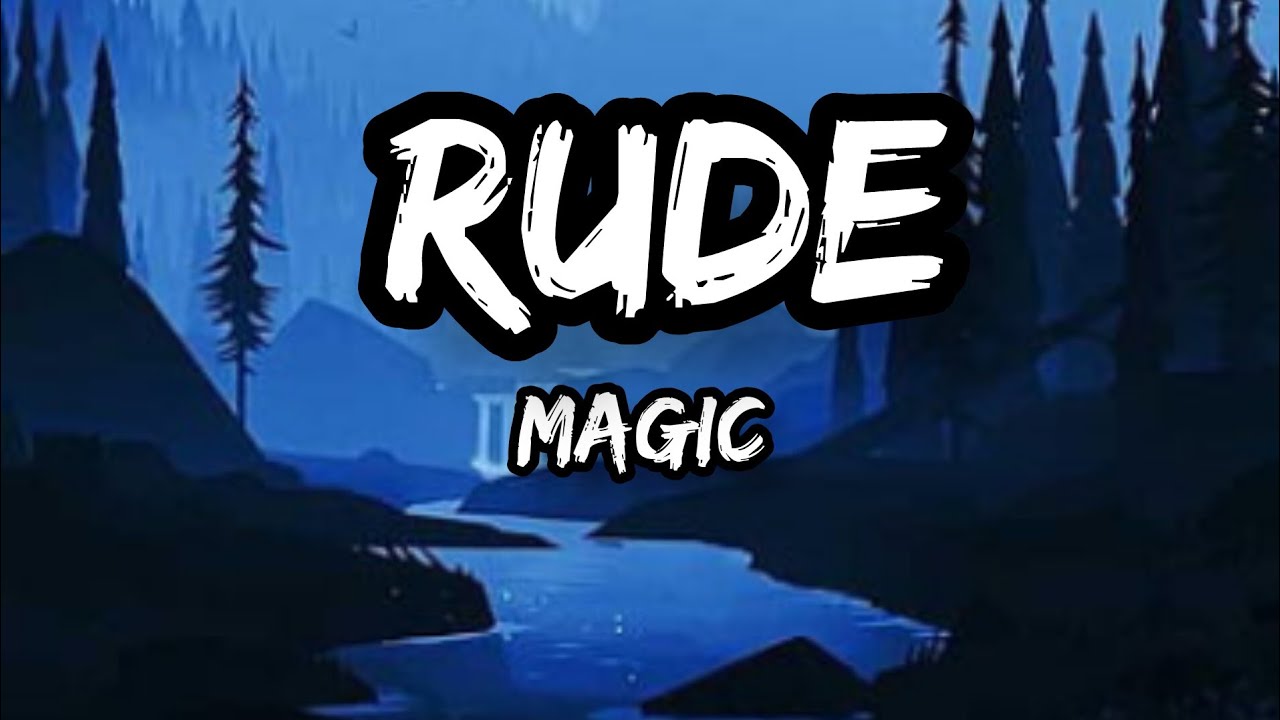 Magic - Rude (lyrics) - YouTube