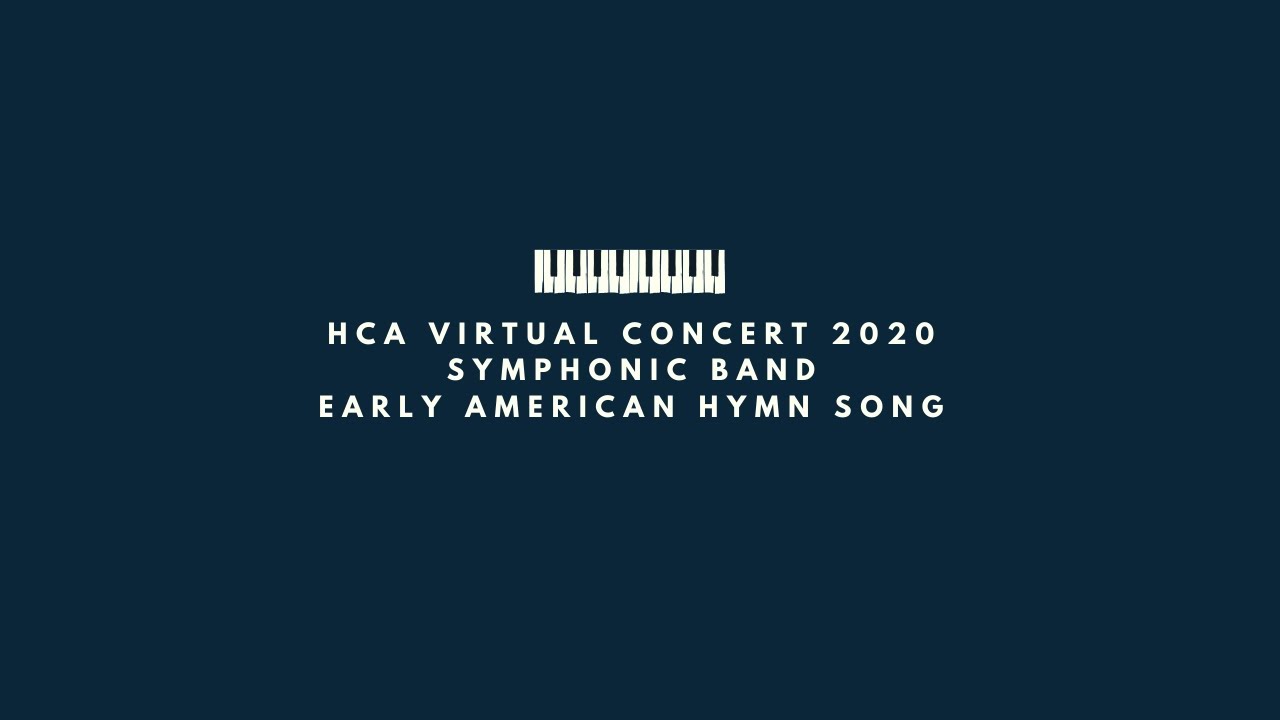 2020 HCA Symphonic Band Virtual Concert- Early American Hymnsong O ...