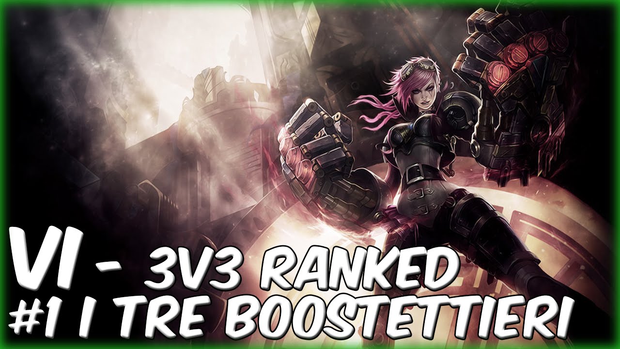 League of Legends - Vi 3v3 Ranked - #1 I Tre Boostettieri [ITA ...