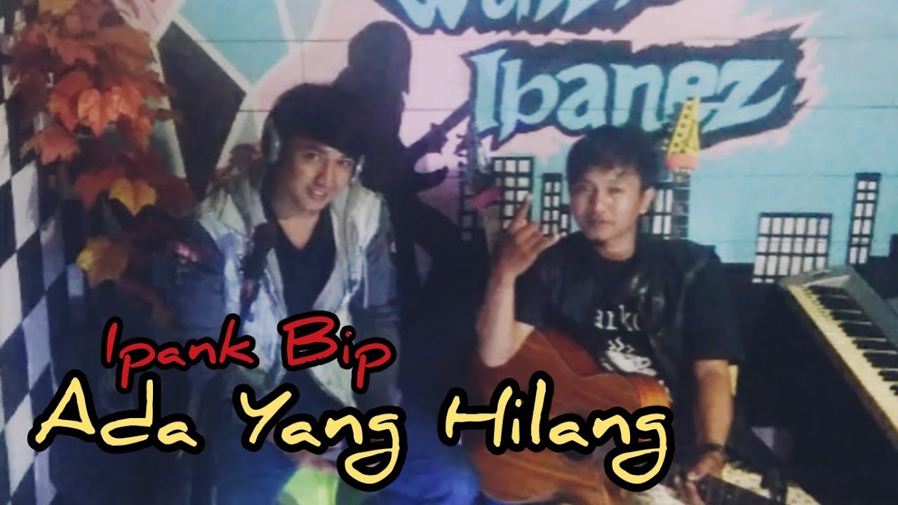 Ada Yang Hilang - Ipank BIP (Cover Acoustic By Walet IbaneZ ) - YouTube