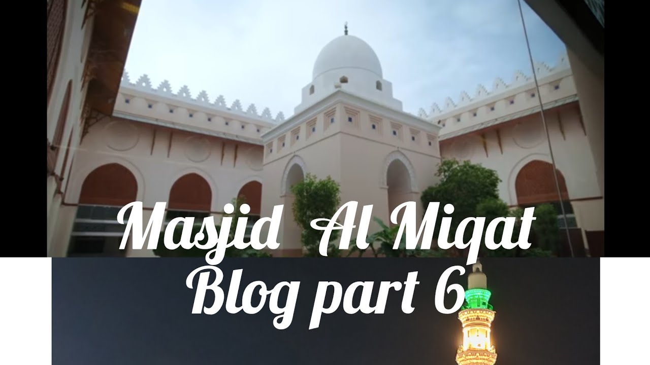 Masjid Al Miqat|Meeqat Masjid Dhul Hulaifa|Madina to Makkah Perform ...