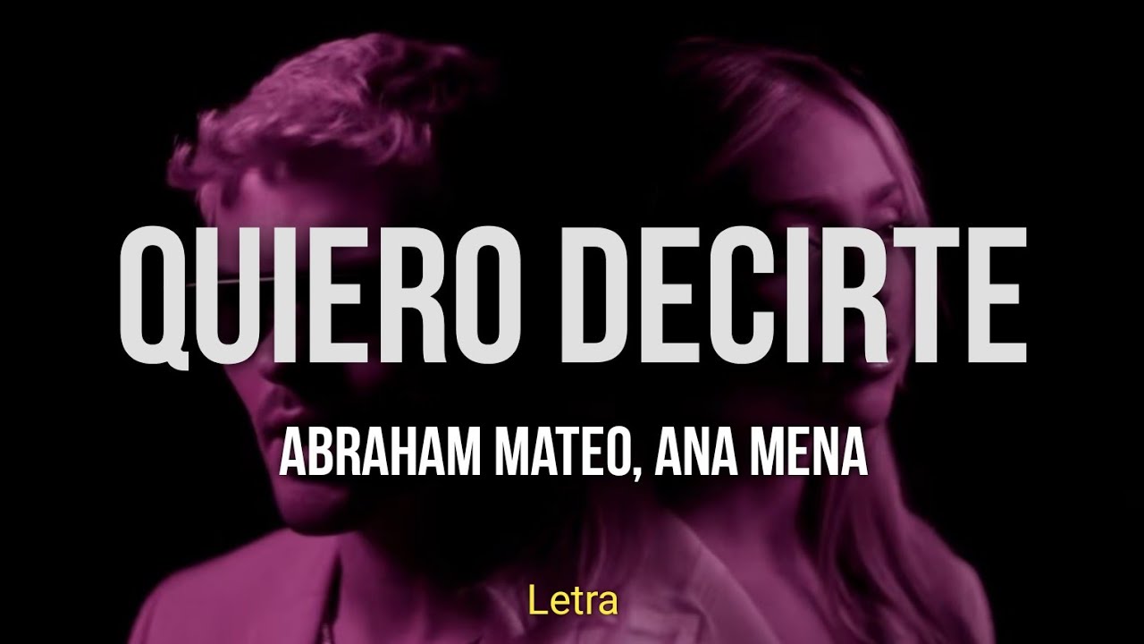 Quiero Decirte - Abraham Mateo, Ana Mena (Letra) - YouTube