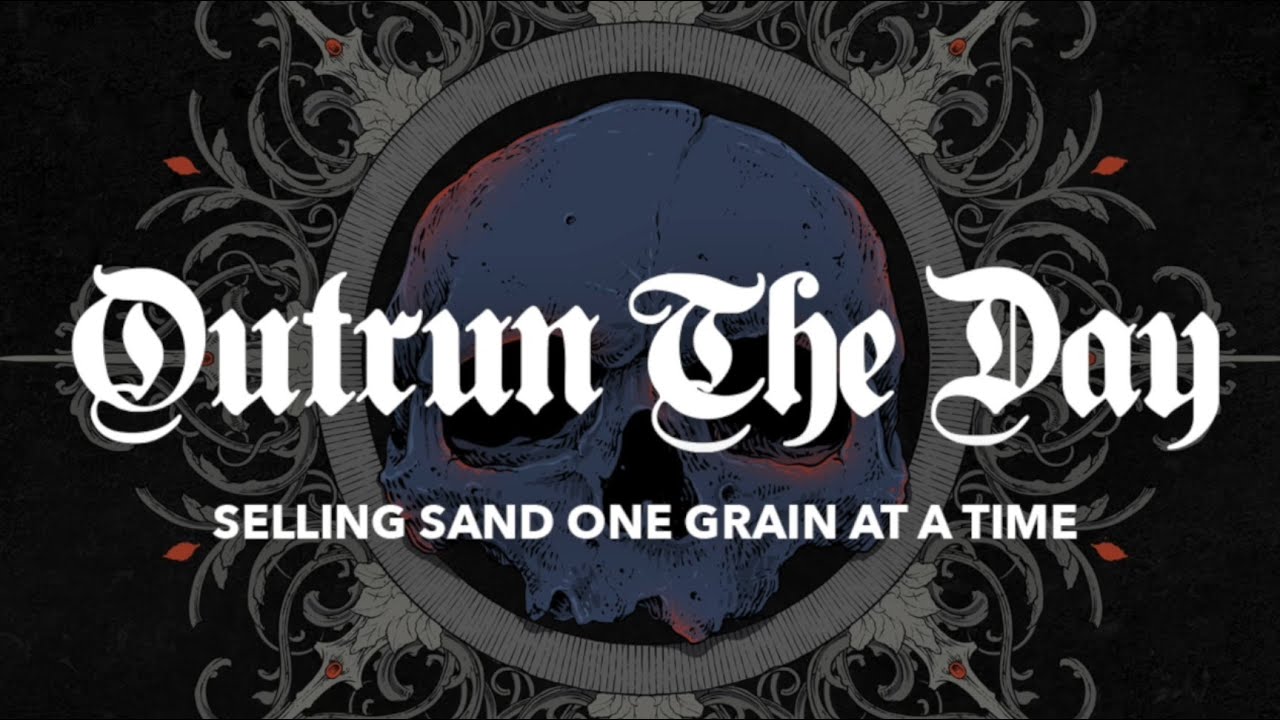OUTRUN THE DAY - Selling Sand One Grain At A Time **OFFICIAL VIDEO ...
