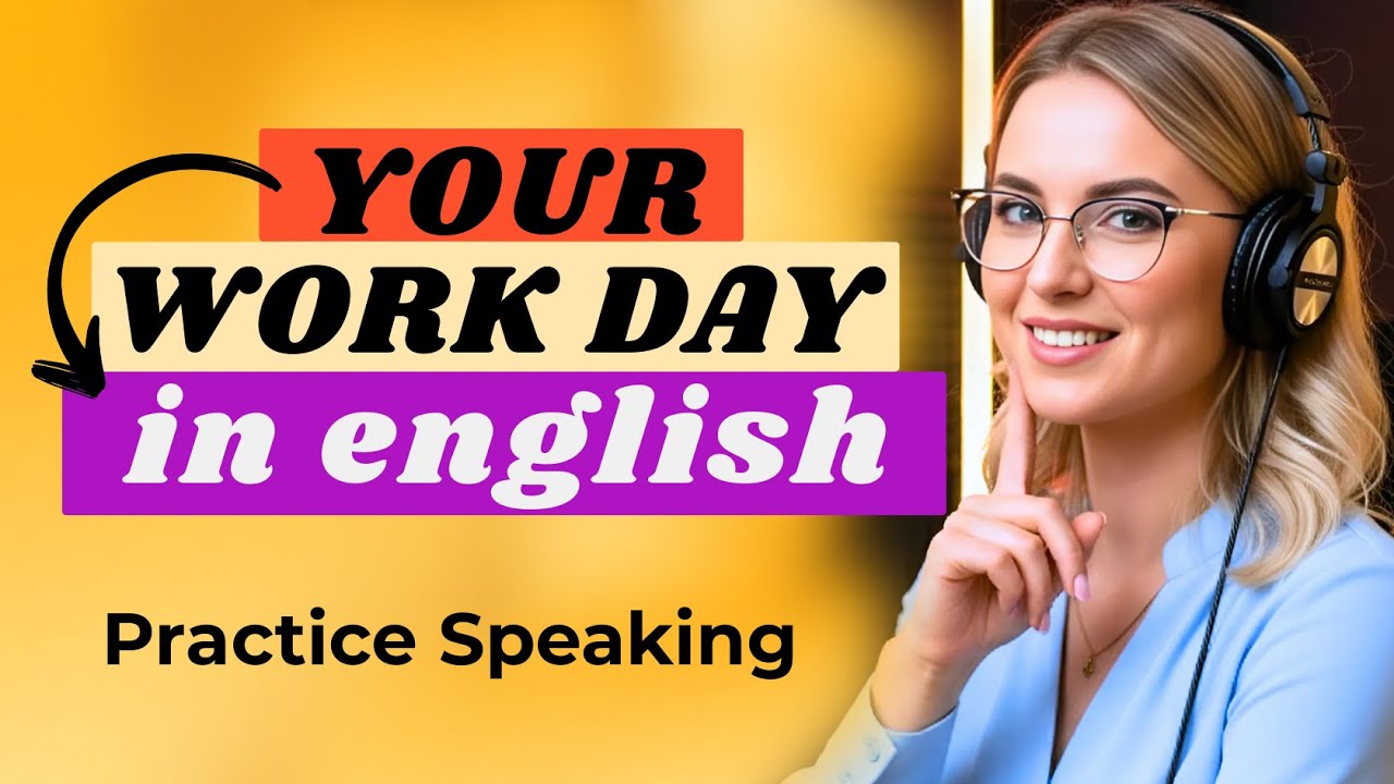 Practice Speaking: How to Describe Your Work Day in English - YouTube