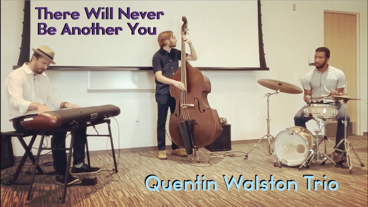 There Will Never Be Another You (Live) - Quentin Walston Trio - YouTube