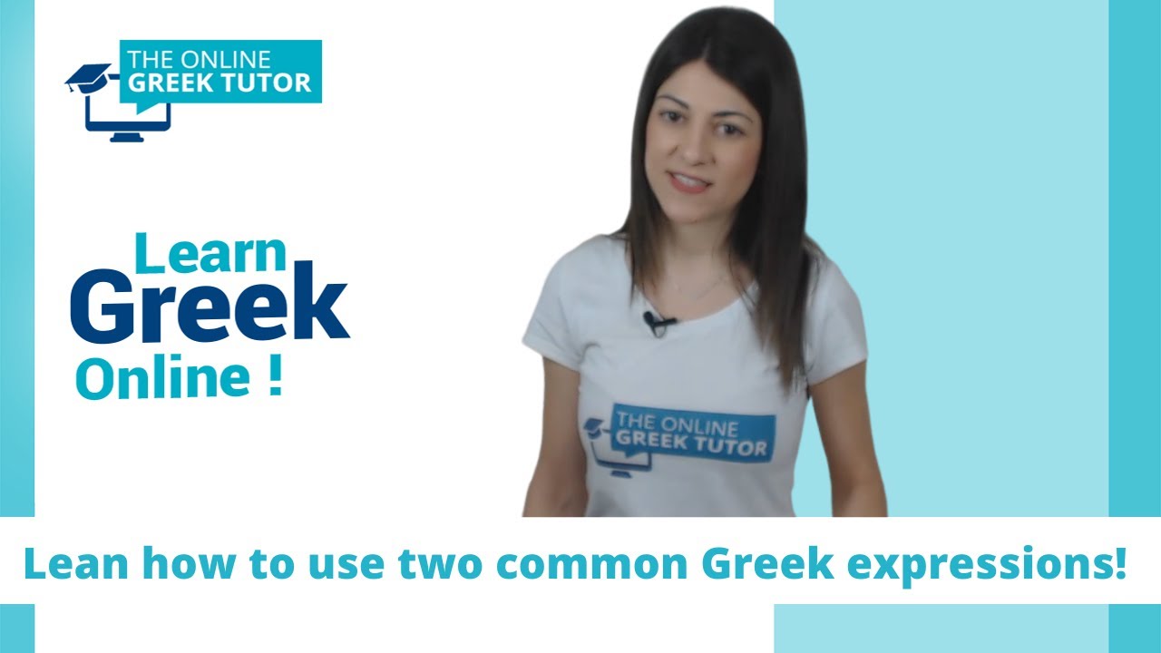 Greek lesson: Two common Greek expressions. Learn how to use them ...