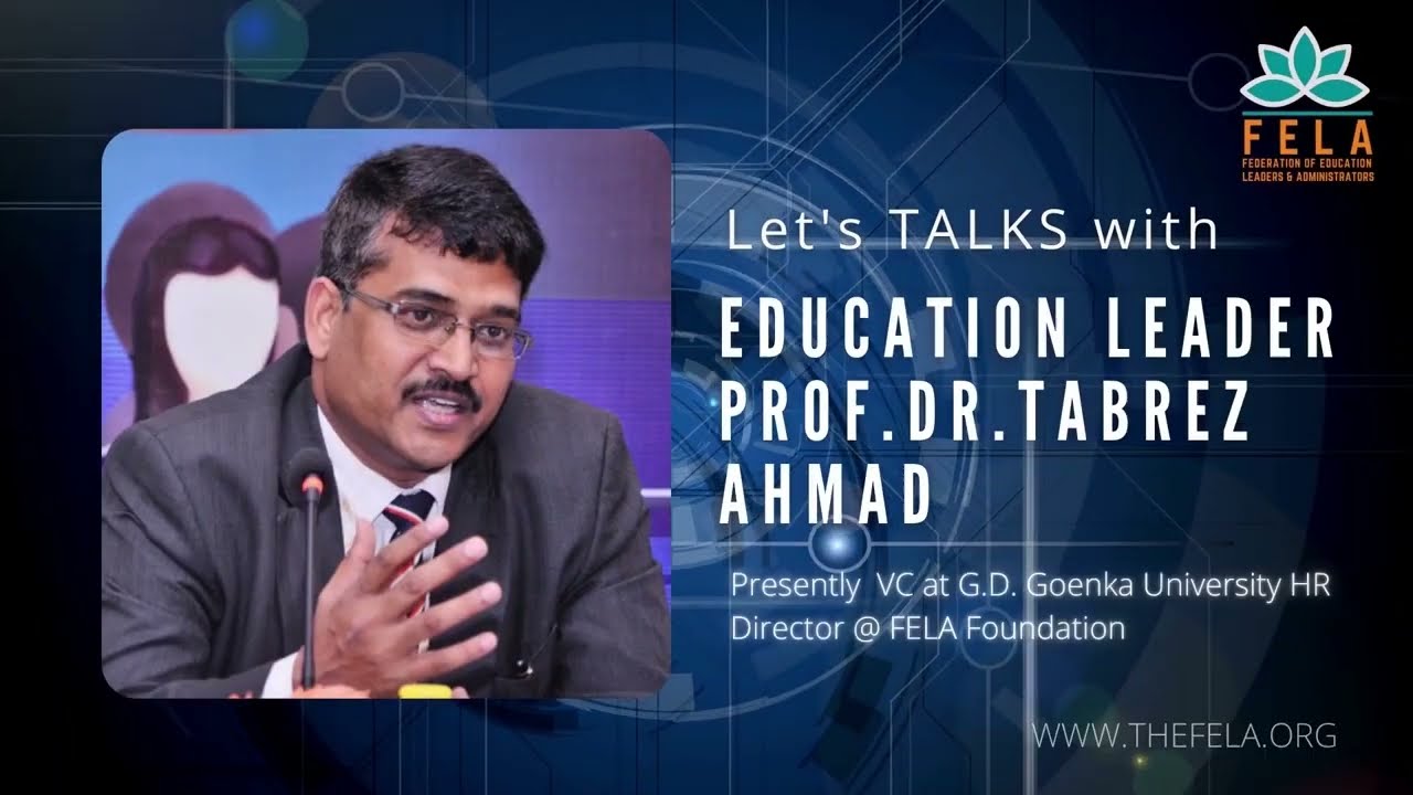 FELA Talks | Prof. Dr. Tabrez Ahmad - Federation for Education Leaders ...