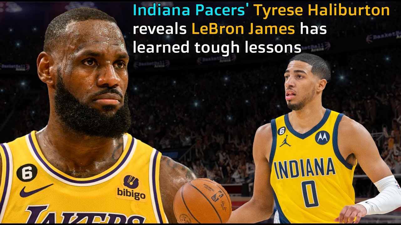 Indiana Pacers' TYRESE HALIBURTON reveals LEBRON JAMES has learned ...