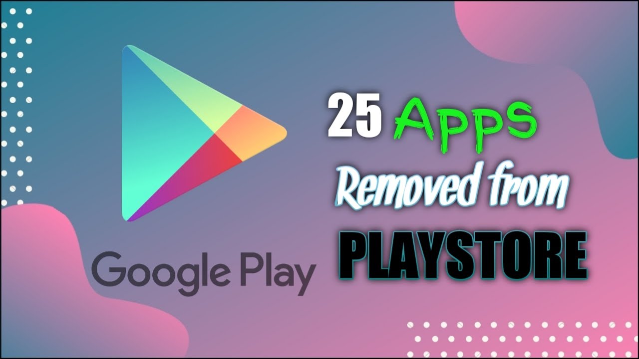 25 Apps removed from PLAYSTORE . - YouTube