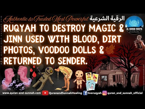 RUQYAH TO DESTROY MAGIC & JINN USED WITH BLOOD, DIRT, PHOTOS, VOODOO DOLLS AND RETURNED TO SENDER.