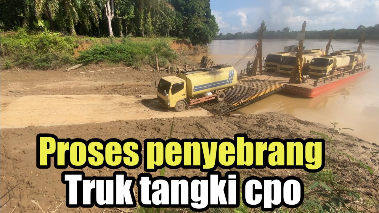 Proses penyebrangan truk tangki cpo - YouTube