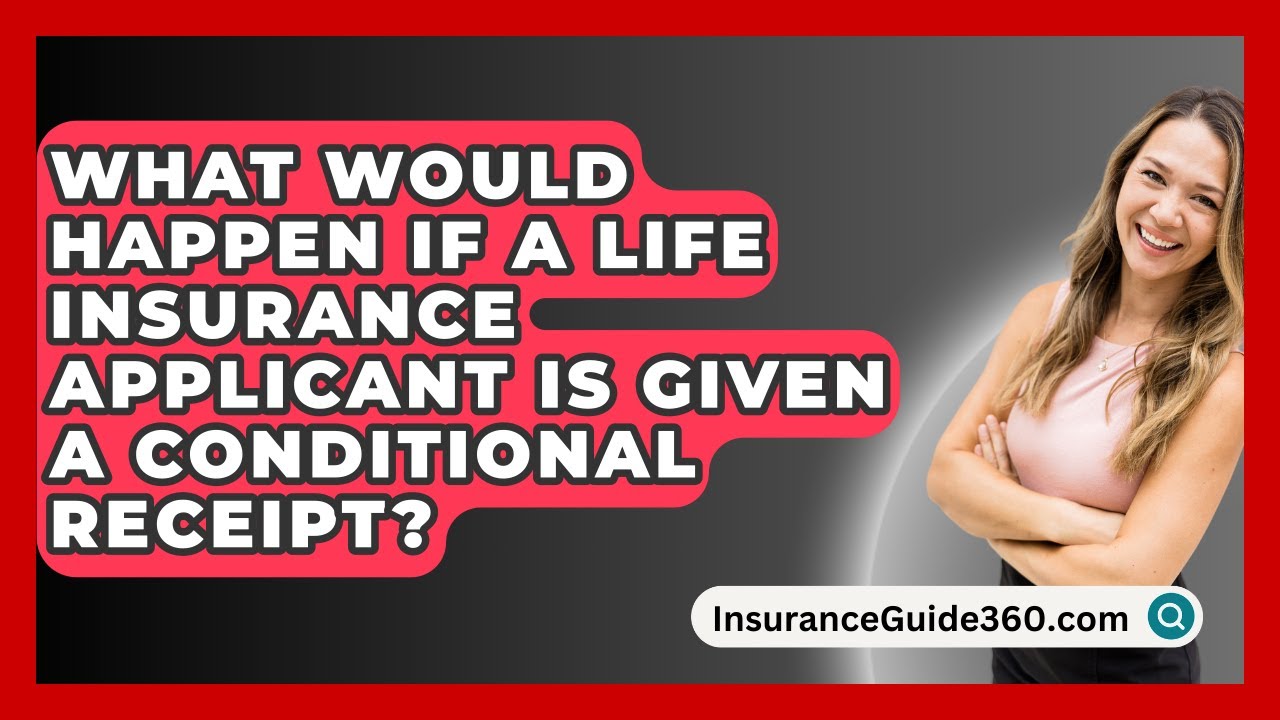 What Would Happen If A Life Insurance Applicant Is Given A Conditional ...