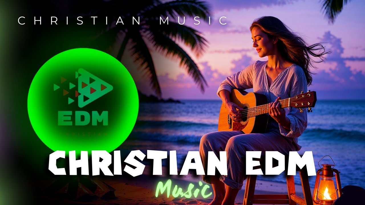 Christian EDM 2025 🔥 CEDM Worship Revolution | Electronic Dance Music ...