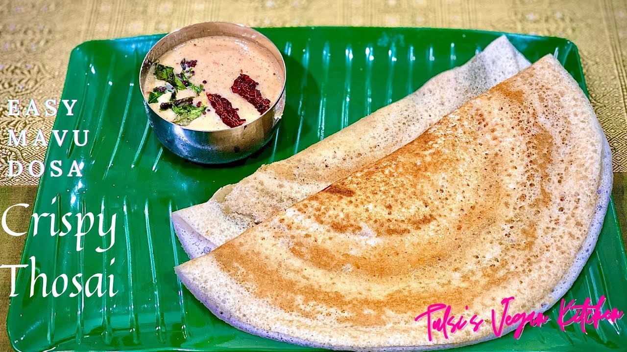 HOW TO MAKE THE PERFECT THOSAI | EASY DOSA RECIPE | FERMENTED SOUTH ...
