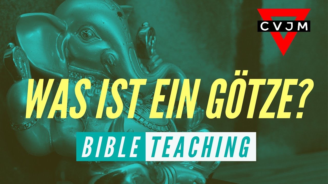 WAS IST EIN GÖTZE? | BIBLE TEACHING | CVJM - YouTube