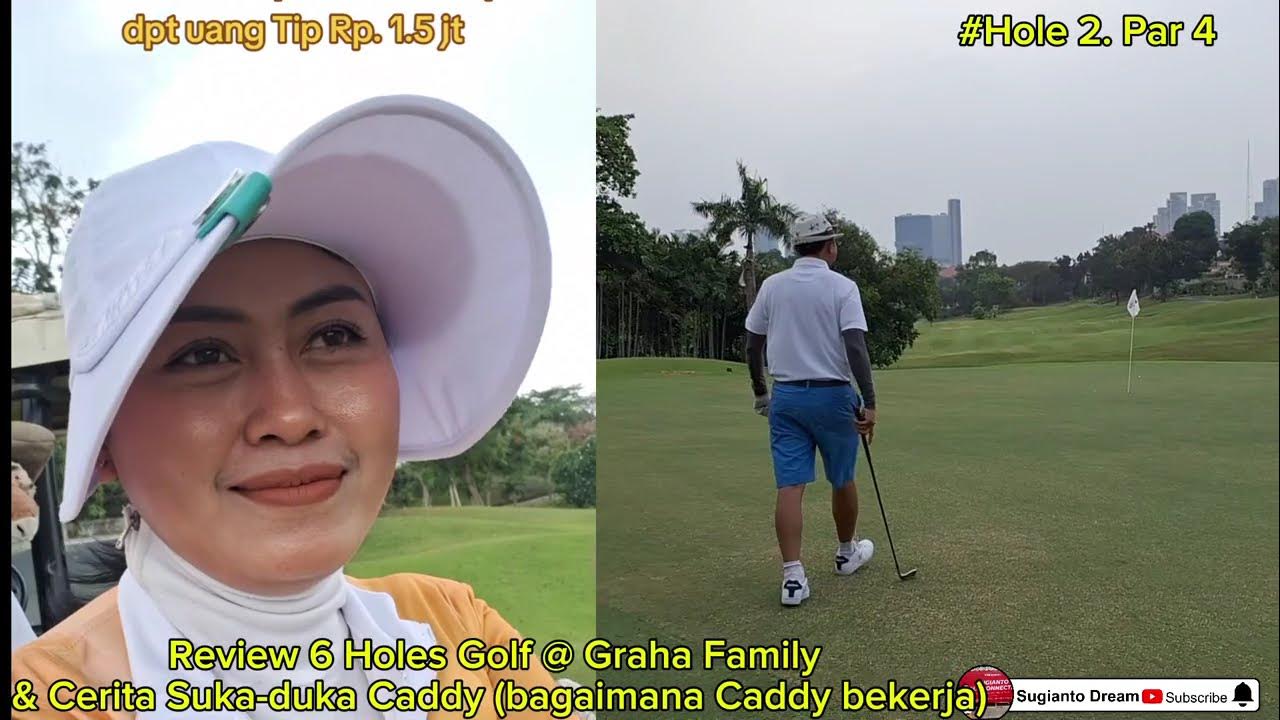 Review #6 holes Golf @Graha Family & Info loker Caddy dgn Suka-duka bagaimana cara bekerja# ...