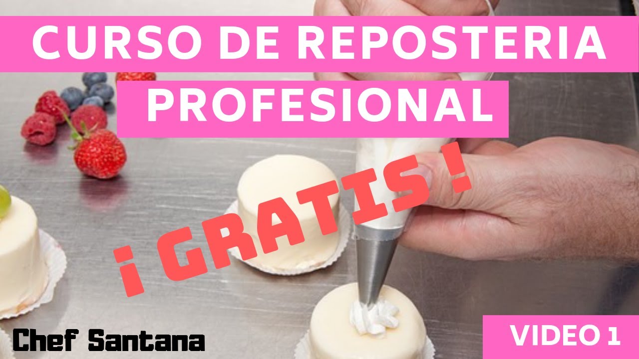 🔴 CURSO DE REPOSTERÍA PROFESIONAL 1 (Vídeo 1)💥 Gratis, Chef Santana ...