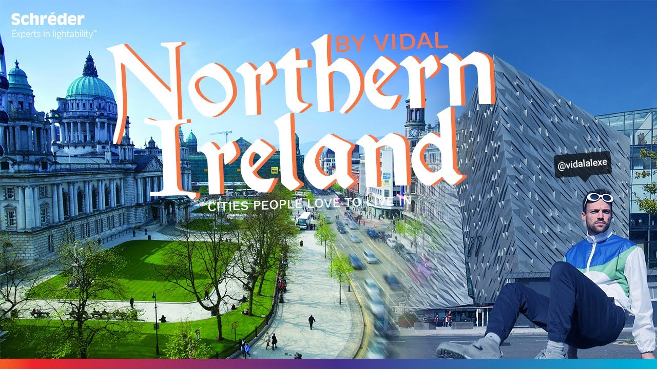 NORTHERN IRELAND « Cities People Love to Live in » by Vidal - YouTube