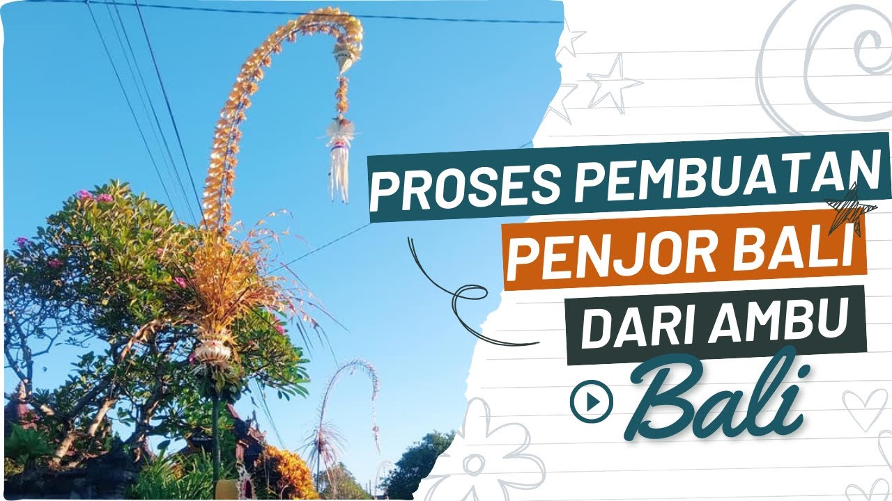 PROSES PEMBUATAN PENJOR BALI DARI AMBU - YouTube