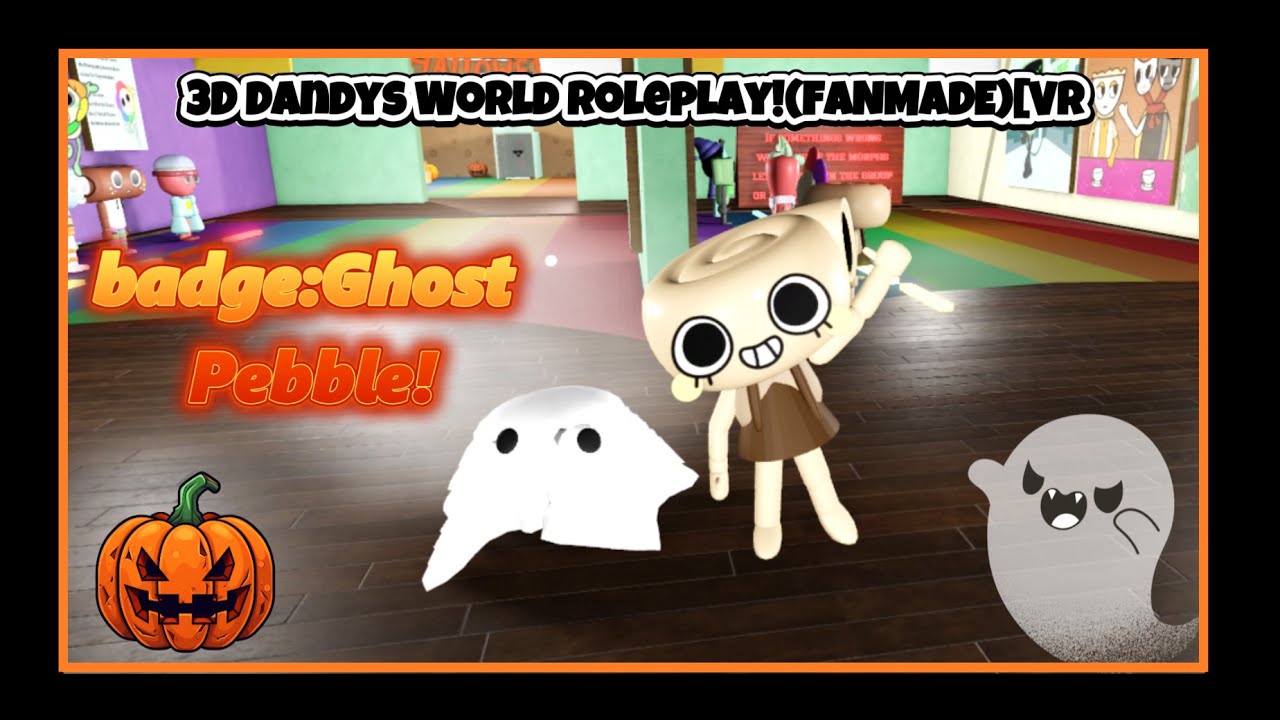 Roblox"3D Dandys World Roleplay! (FANMADE)[VR]" BADGE:GHOST PEBBLE (how to get ) - YouTube