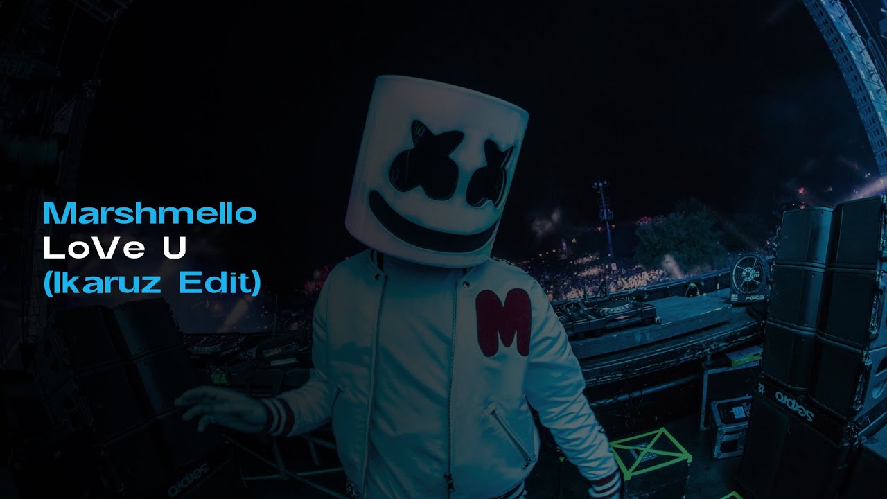 Marshmello - LoVe U (Ikaruz Edit) - YouTube