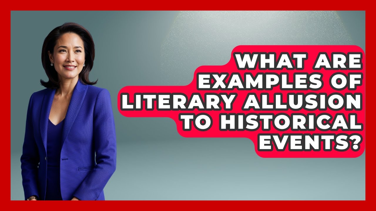 What Are Examples Of Literary Allusion To Historical Events? - Literary ...