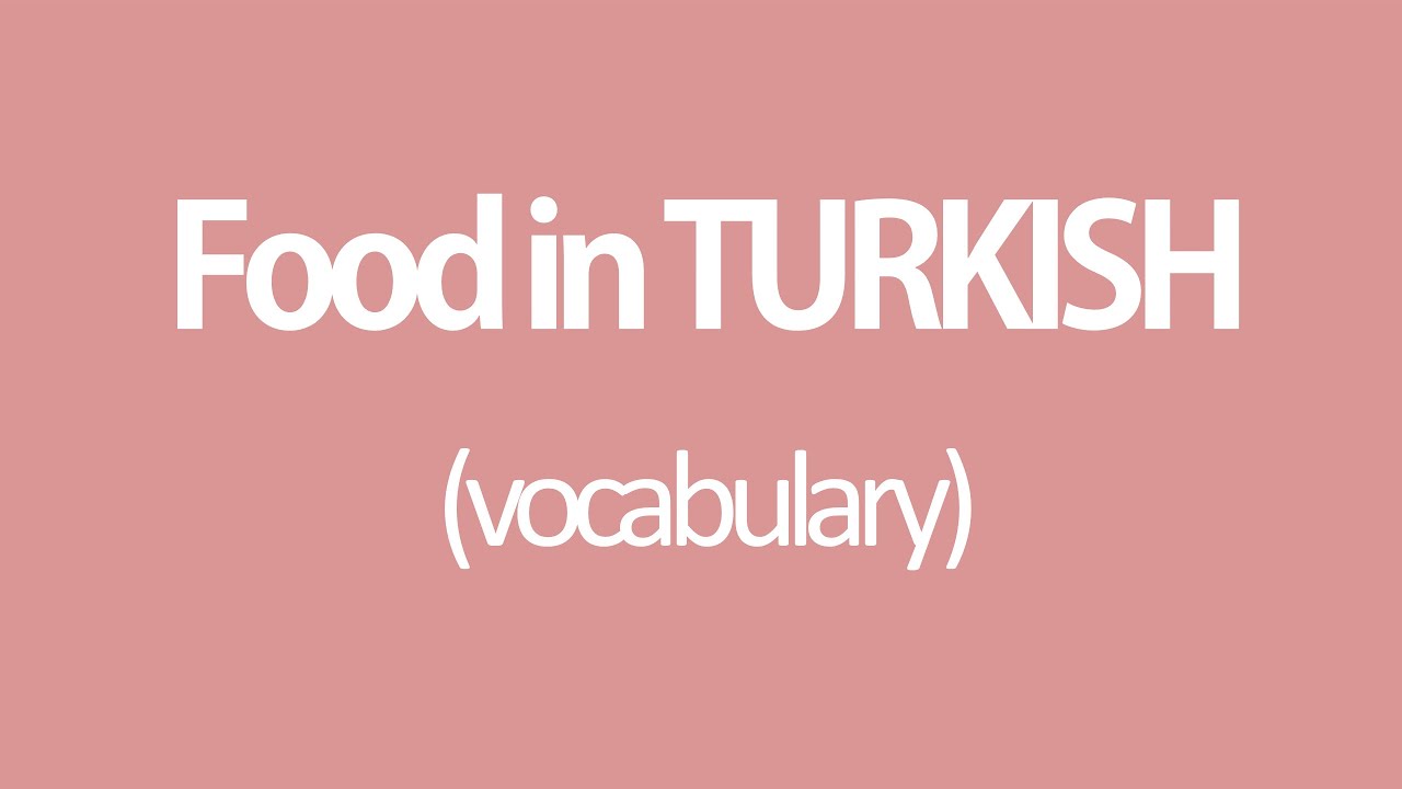 Food Names in Turkish (vocabulary) / İngilizce -Türkçe Yiyecek ...
