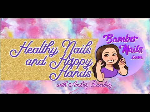 Healthy Nails and Happy Hands with Amber Bamber