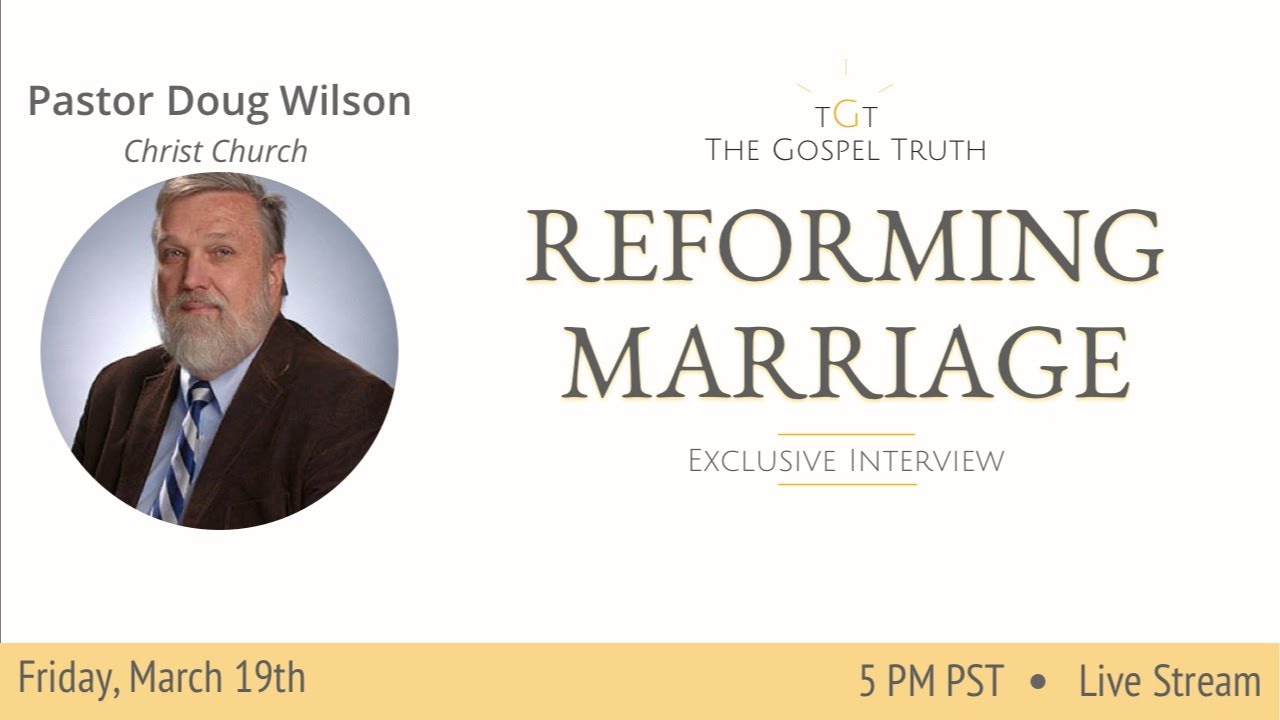 Interview with Doug Wilson: Reforming Marriage EP 170 - YouTube
