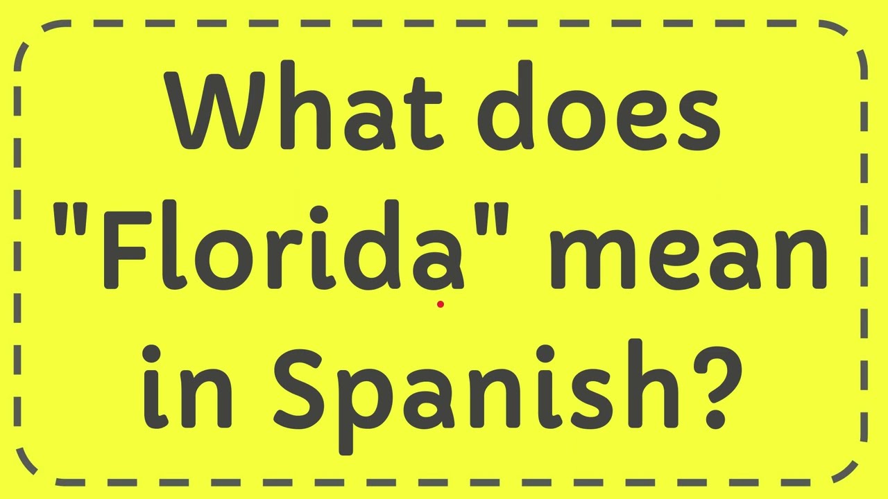 What Does Florida Mean In Spanish YouTube What Does Florida Mean In Spanish YouTube