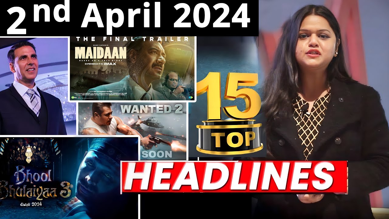 Top 15 Big News of Bollywood | 2ndApril 2024 | Akshay Kumar, Wanted 2, Maidaan - YouTube