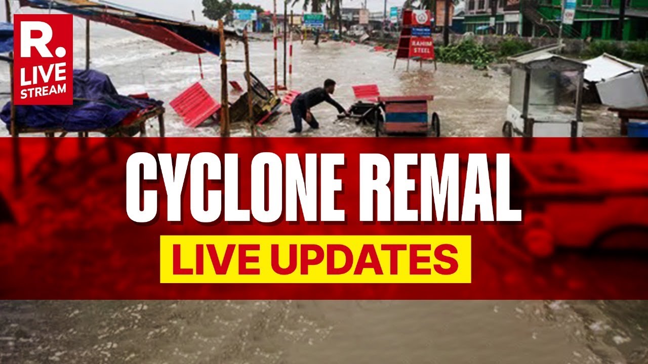 Cyclone Remal LIVE Updates: Cyclone Remal's Landfall Begins in Coastal ...