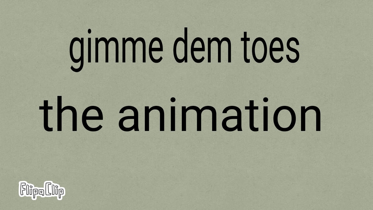 Gimme dem toes animation 2.0 - YouTube