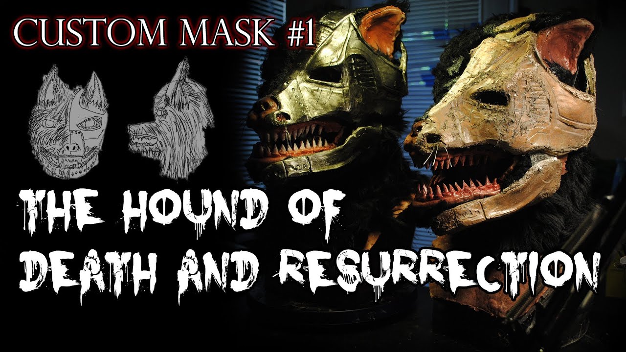 The Hound of Death and Resurrection CUSTOM MASK #1 - YouTube